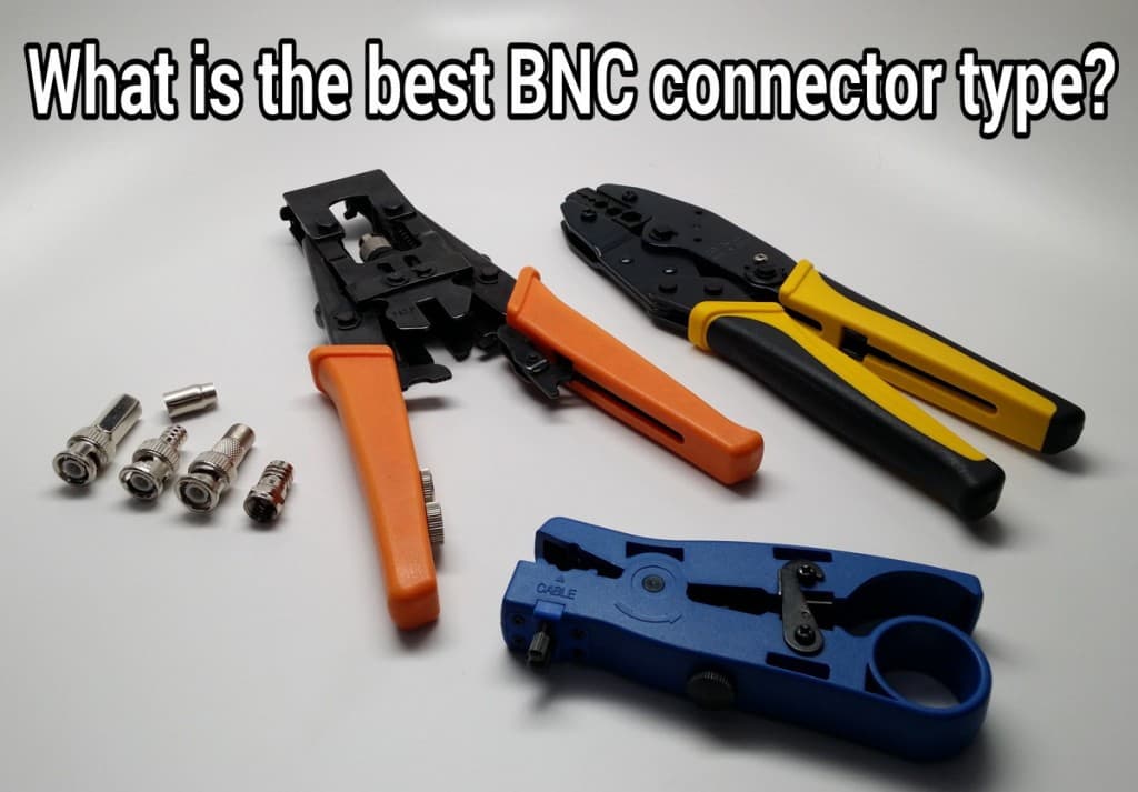 What is the best BNC connector type?